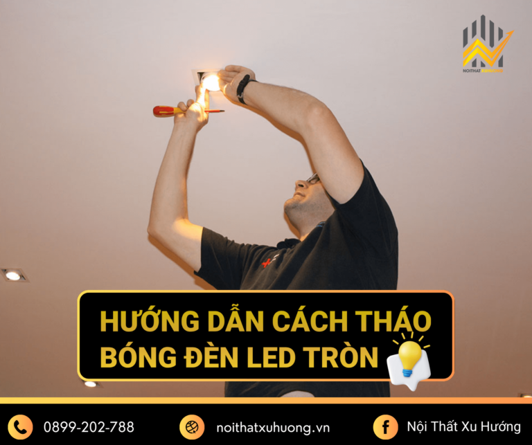 Hướng dẫn cách tháo bóng đèn LED tròn chi tiết và an toàn